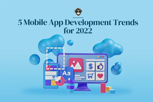 5 Mobile App Development Trends for 2022 - Foonkie Monkey