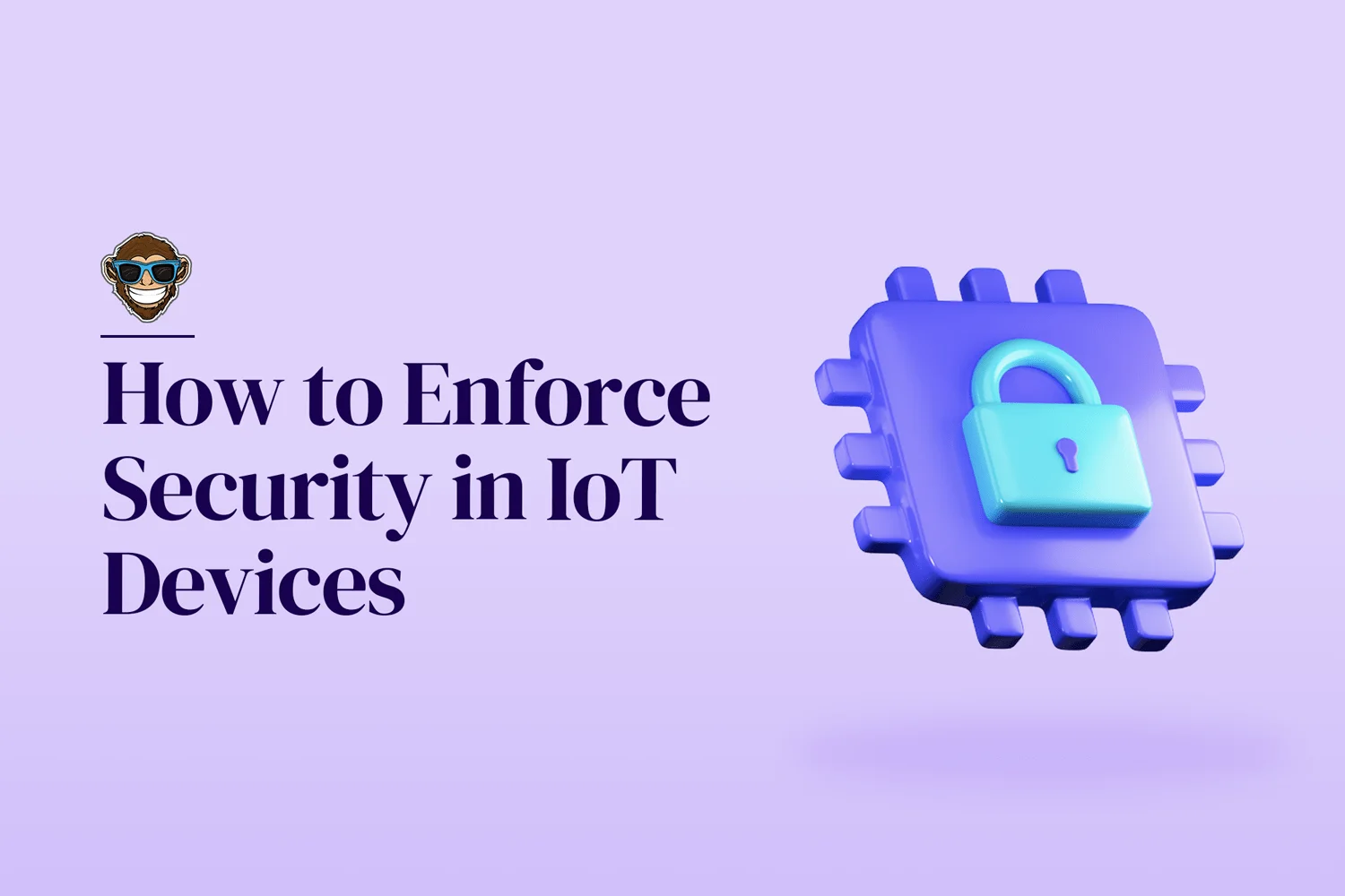 How to Enforce Security in IoT Devices - Foonkie Monkey