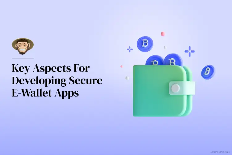Key Aspects For Developing Secure E-Wallet Apps - Foonkie Monkey