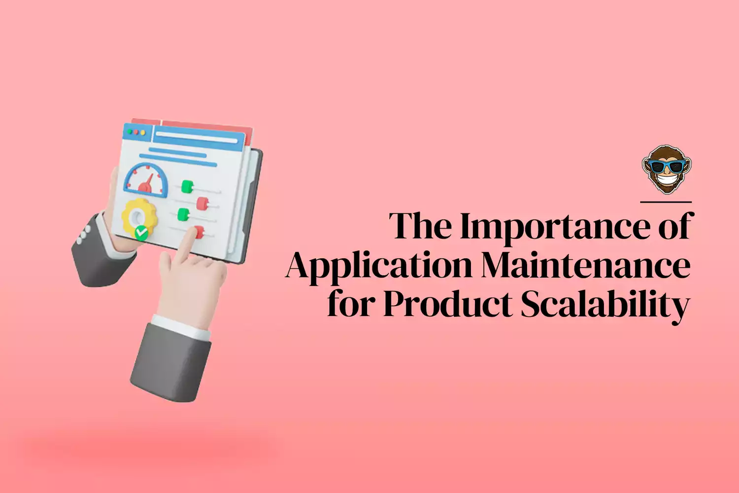 The Importance of Application Maintenance for Product Scalability ...
