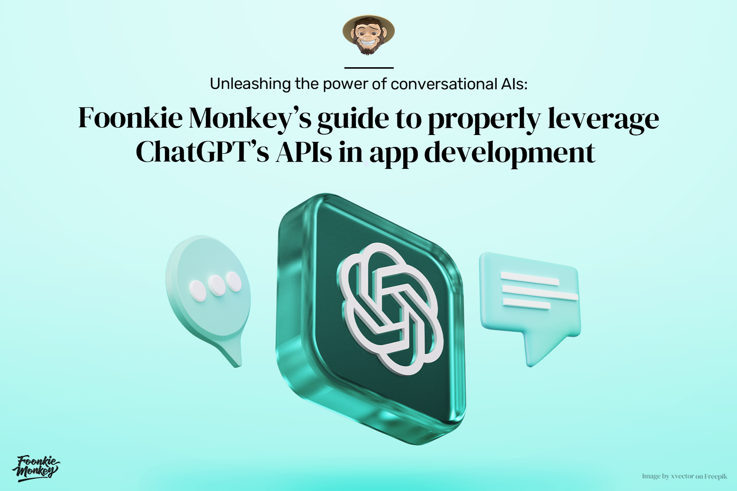 Unleashing the power of conversational AIs: Foonkie Monkey’s guide to properly leverage ChatGPT ...
